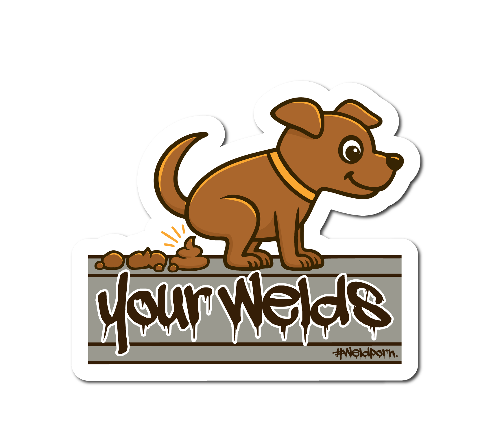 Weldporn - Your Welds Dog - Weldporn® – WELD EVERY DAMN DAY